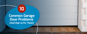 10 Common Garage Door Problems & Quick Fixes